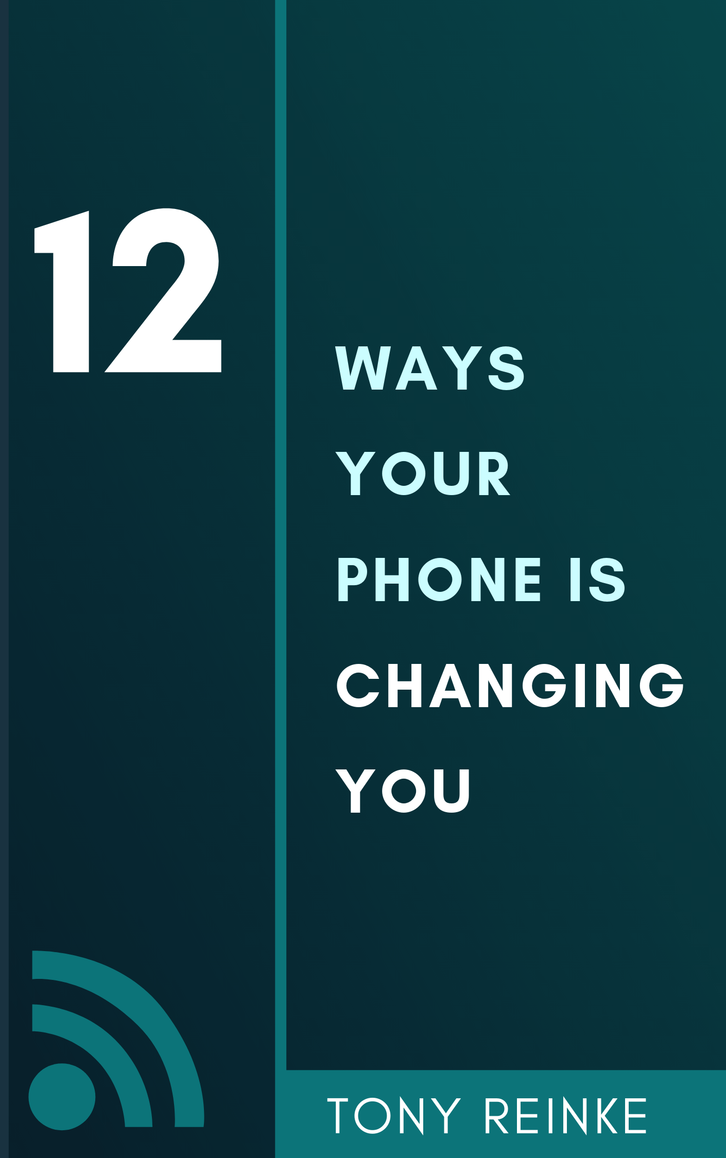 12 Ways Your Phone Is Changing You by Tony Reinke – Accelerate Books 12 Ways Your Phone Is Changing You by Tony Reinke – Accelerate Books