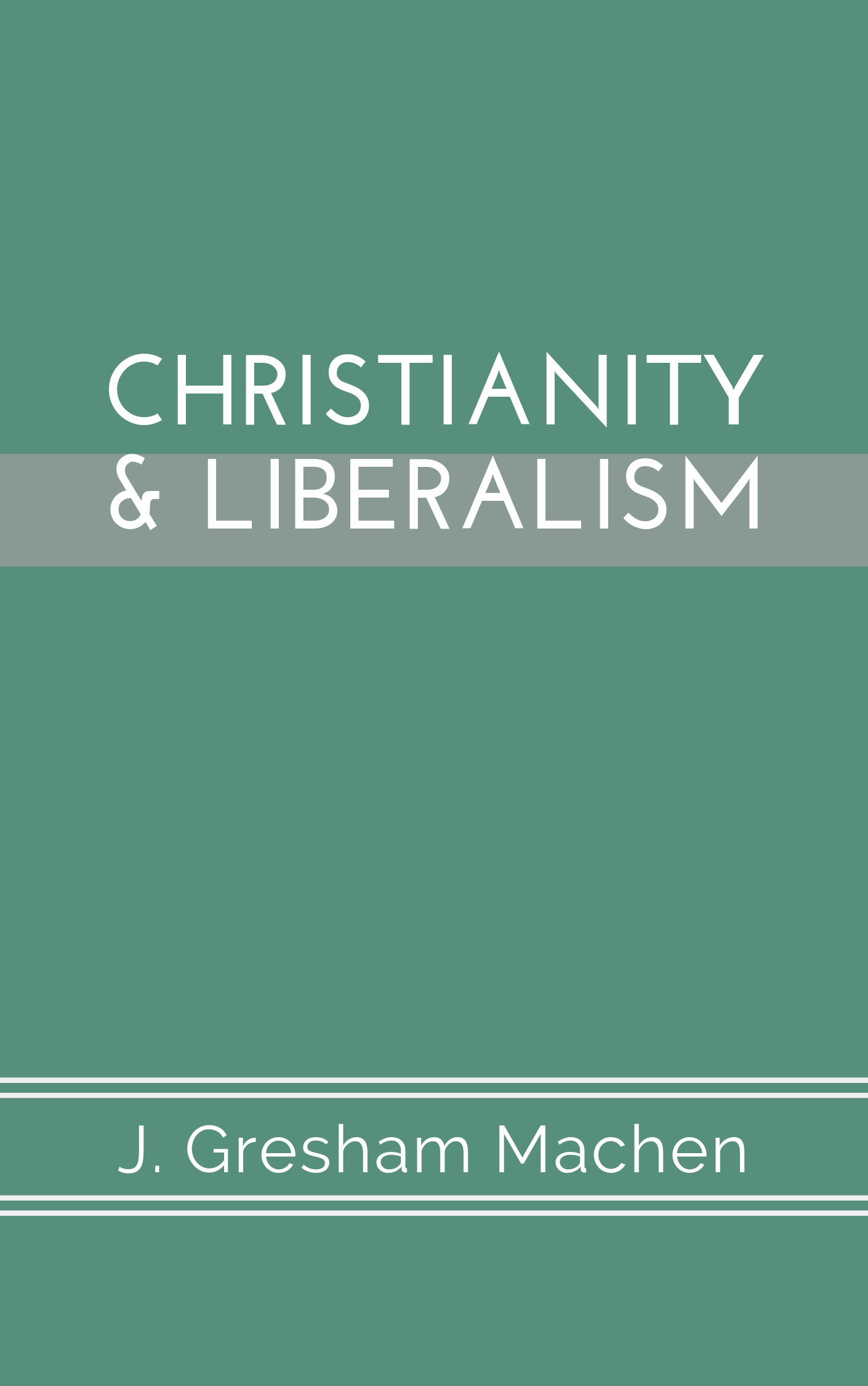 Christianity and Liberalism by J. Gresham Machen – Accelerate Books