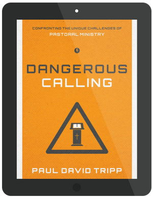 Book Summary: Dangerous Calling by Paul David Tripp – Accelerate Books