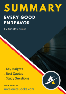 Book Summary of Every Good Endeavor by Timothy Keller – Accelerate Books
