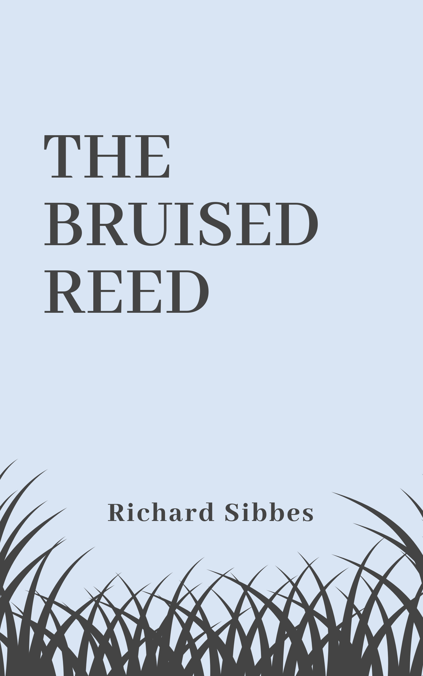 [ Book Summary ] Book Summary of The Bruised Reed by Richard Sibbes ...