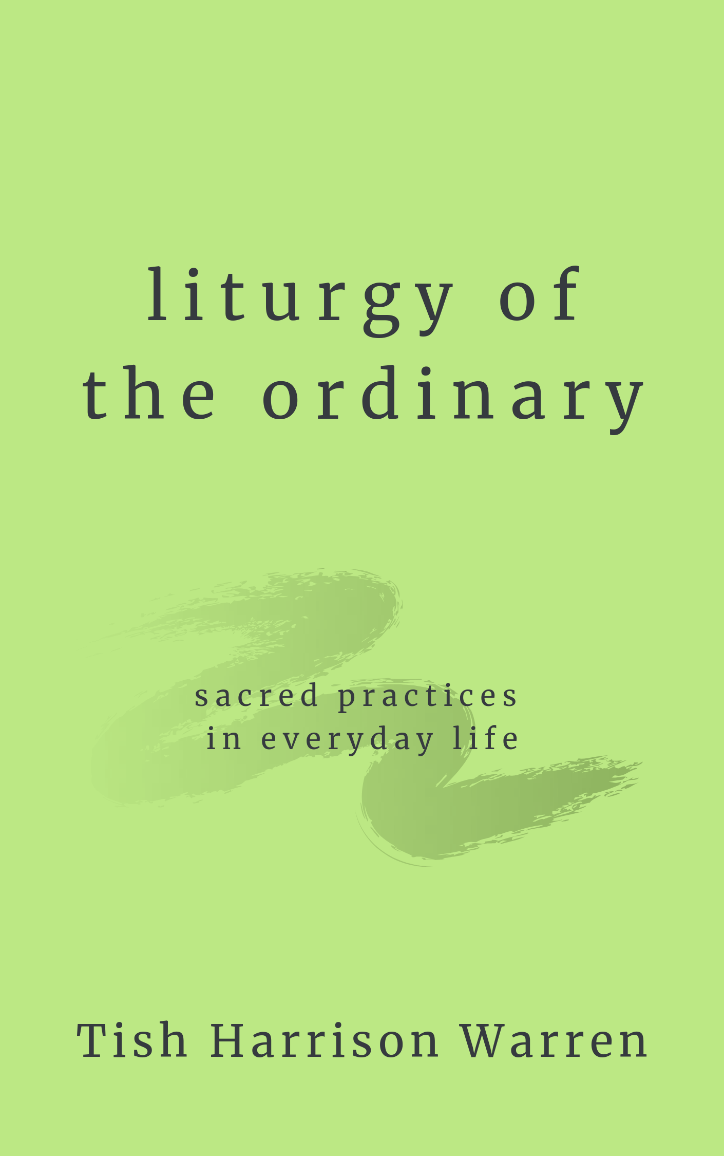 Book Summary of Liturgy of the Ordinary by Tish Harrison Warren ...