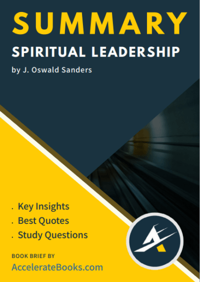 Book Summary of Spiritual Leadership by J. Oswald Sanders – Accelerate ...