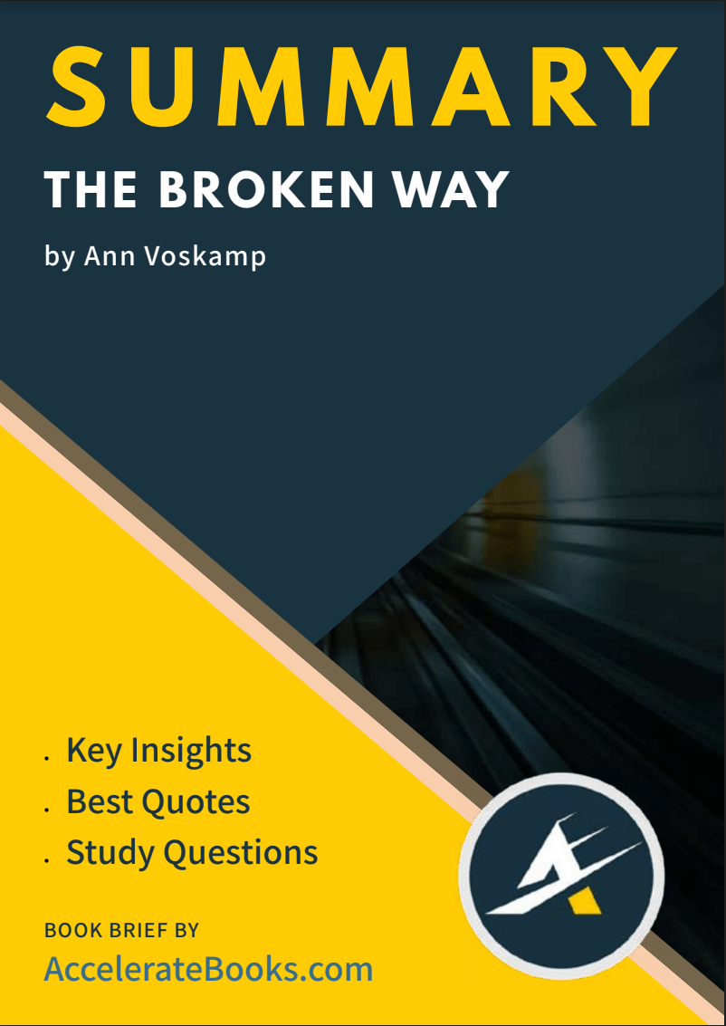 Book Summary of The Broken Way by Ann Voskamp – Accelerate Books